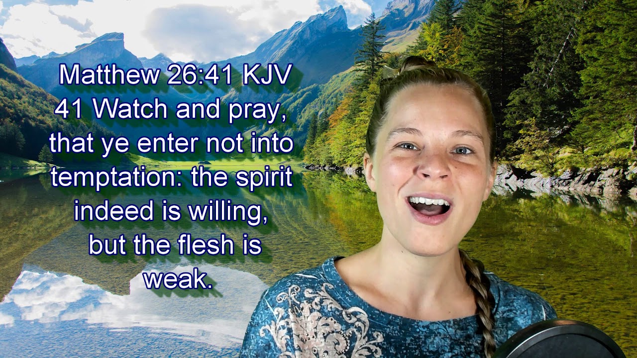Matthew 26:41 KJV - Prayer, Flesh - Scripture Songs - YouTube