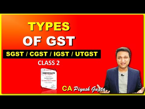 #2 Free GST Course - Types of GST SGST vs CGST vs IGST vs UTGST ...
