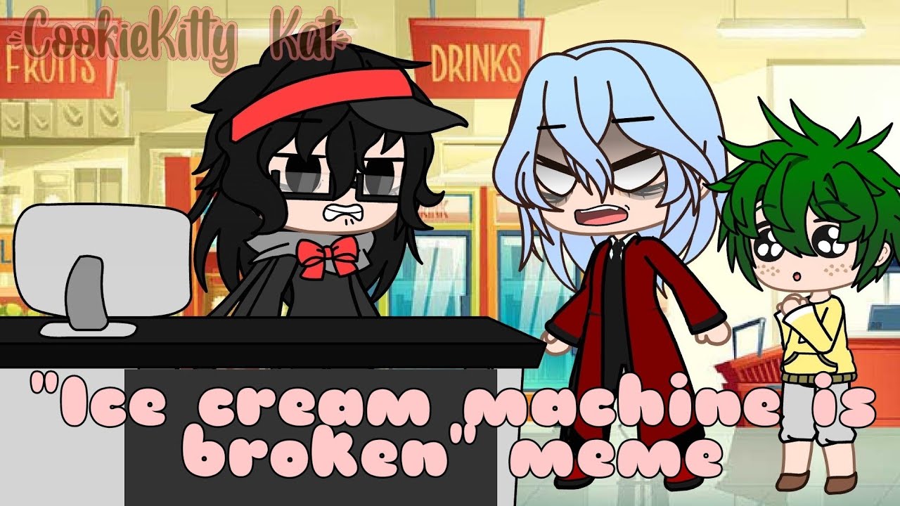 || Our Ice cream machine is broken || meme MHA/BNHA Gc/Gl ...