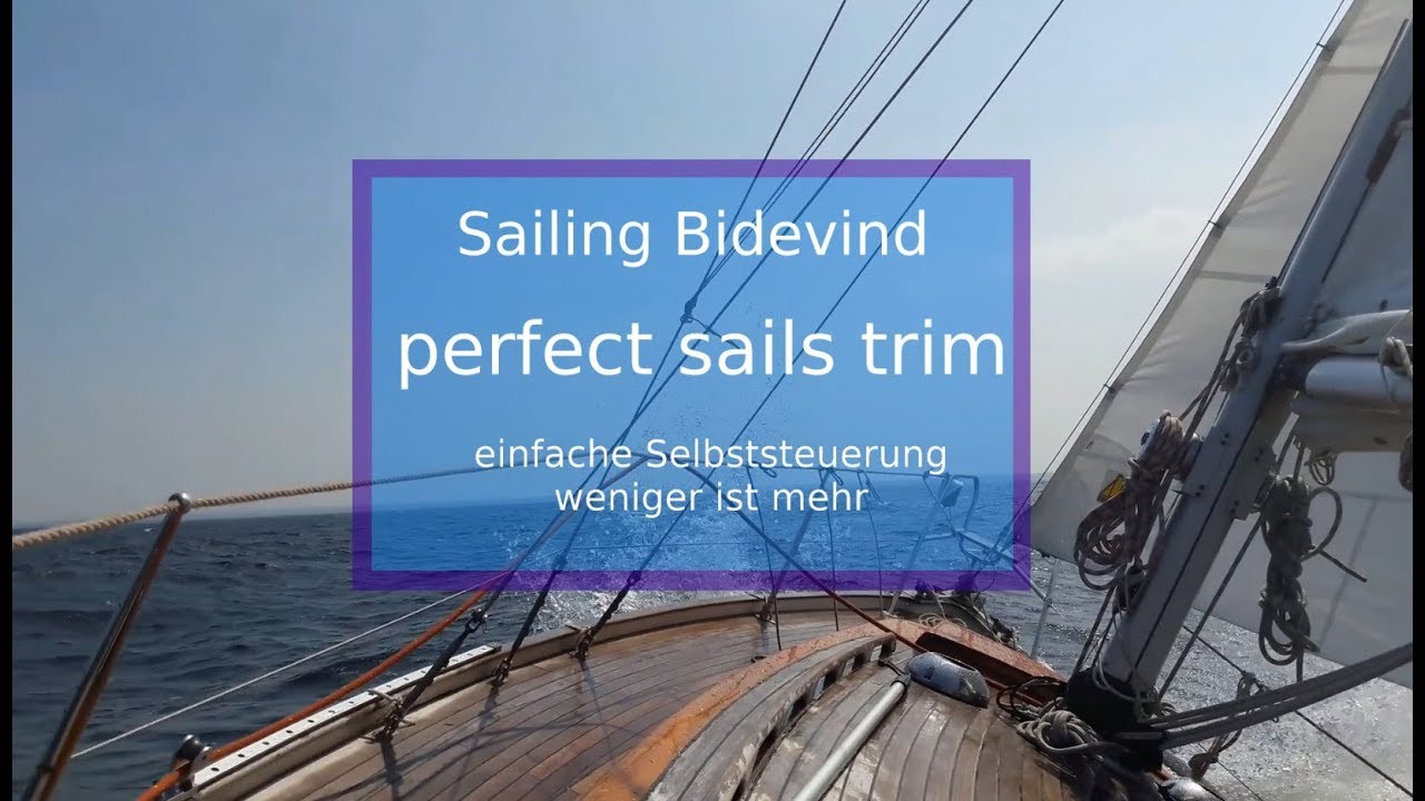 Sailing Bidevind - Der perfekte Segel Trim - YouTube