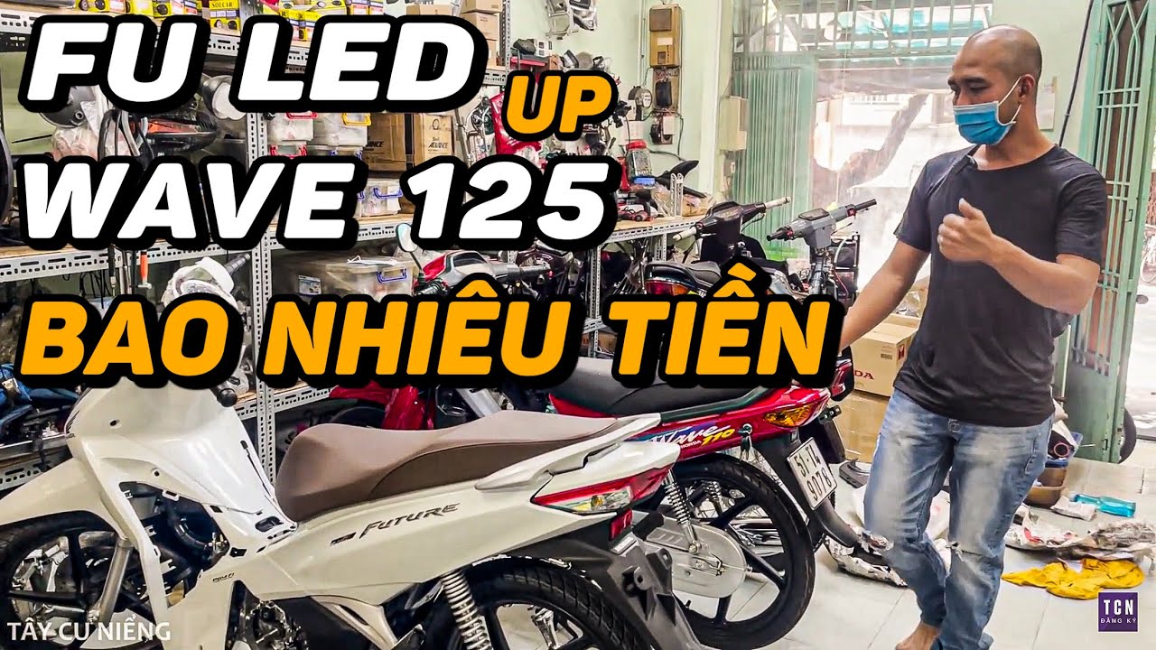 Xe Fu Led 125 Lên Wave 125 thì tốn bao nhiêu tiền và cần những gì? Tây ...