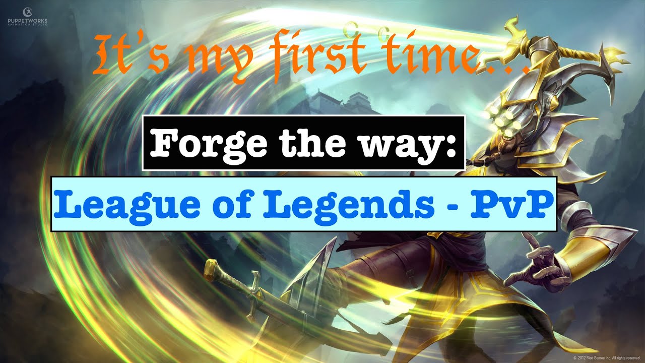Forge the way: League of Legends - #1 It's my first time... - YouTube