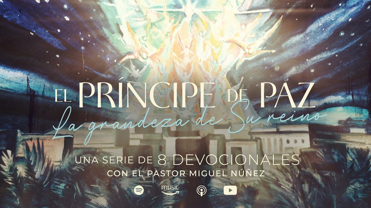 El Príncipe de Paz, la grandeza de Su reino | Devocional, día 7 - YouTube
