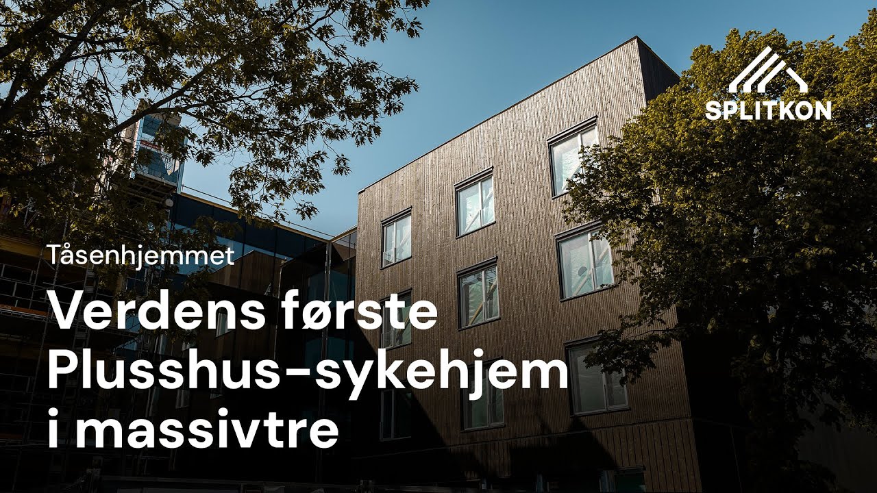 Splitkon - Tåsenhjemmet - Verdens første Plusshus-sykehjem i massivtre - YouTube
