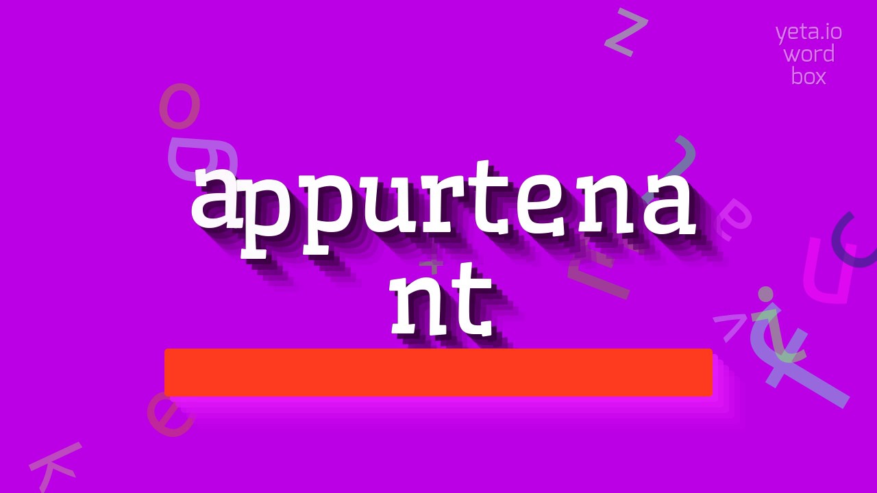 HOW TO SAY APPURTENANT? - YouTube