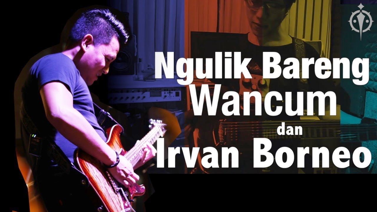 NGULIK BARENG WANCUM: IRVAN BORNEO - YouTube