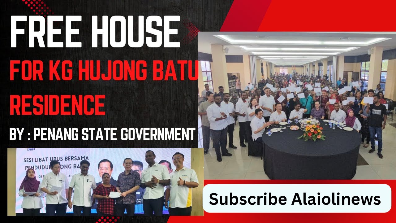 Penang Prioritizes Community welfere with free Housing Program in Hujong Batu#alaiolinews - YouTube