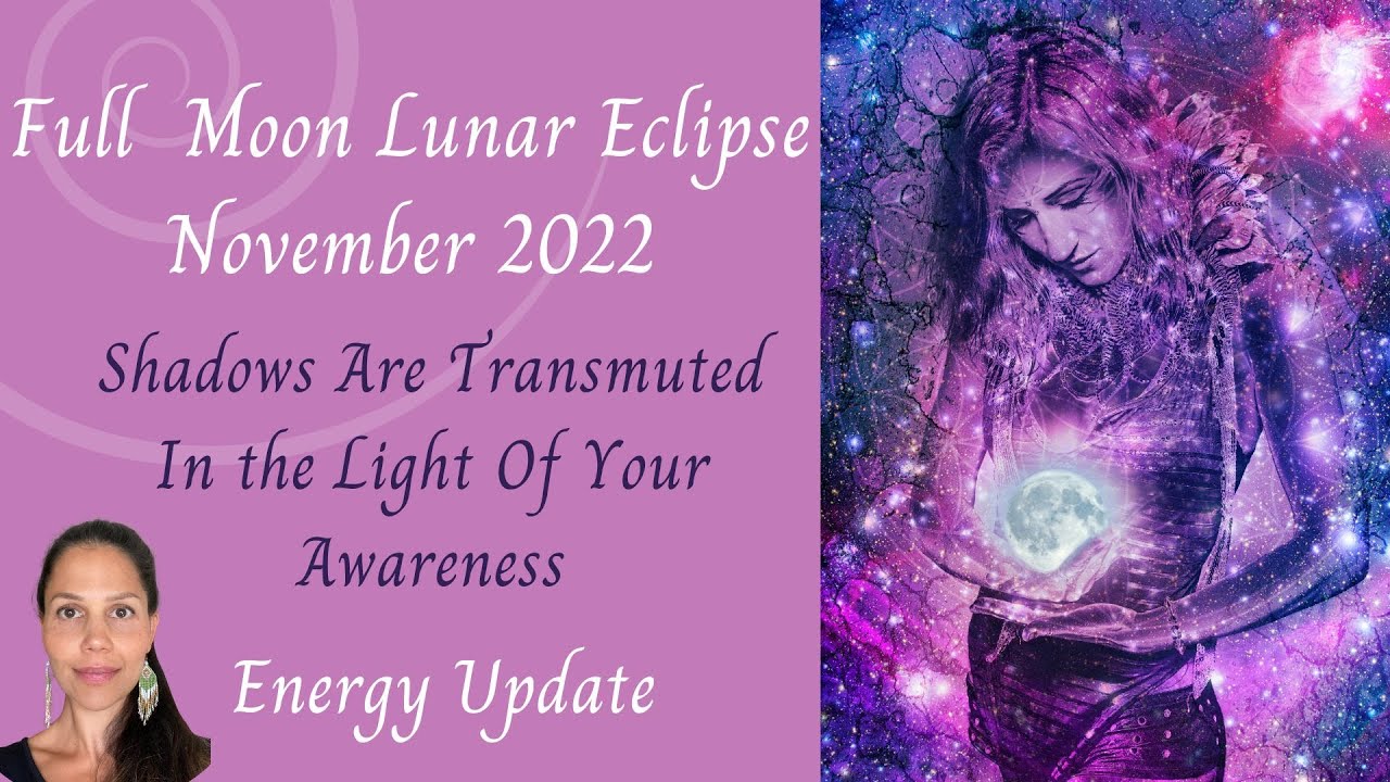 Full Moon Total Lunar Eclipse November 2022 | Energy Update November ...