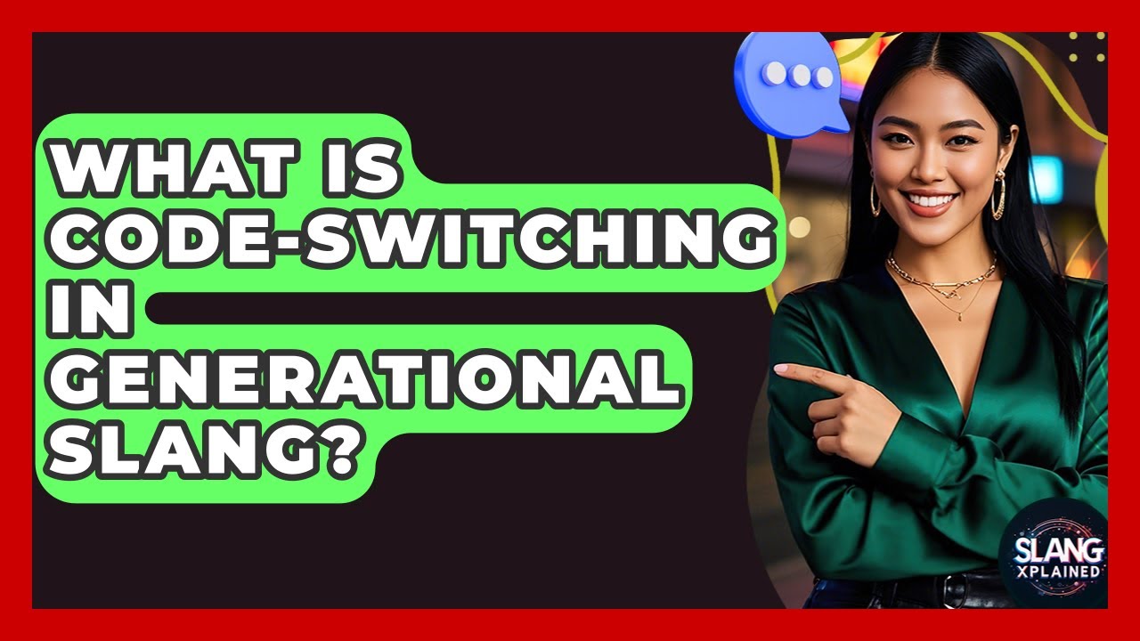 What Is Code-switching In Generational Slang? - SlangXplained - YouTube