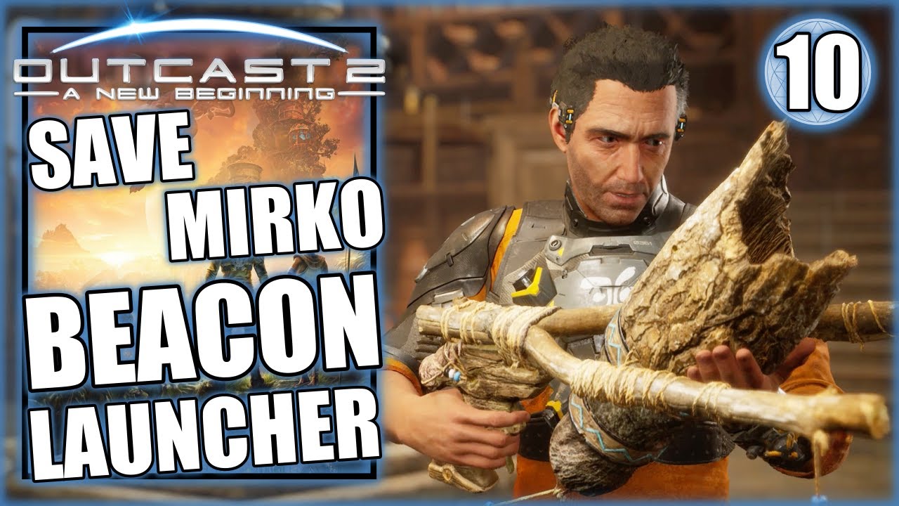 Outcast a New Beginning – Save Mirko & Search for Beacon Launcher in ...