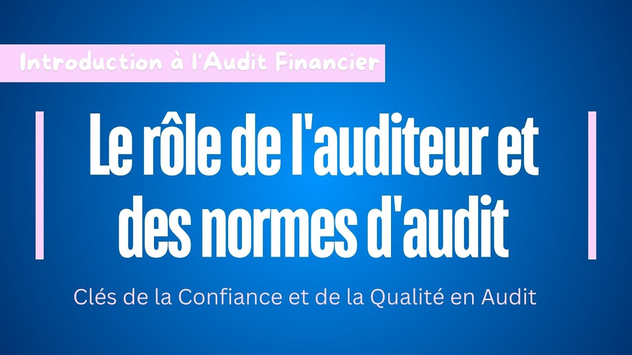 Le rôle de l'auditeur et des normes d'audit - YouTube