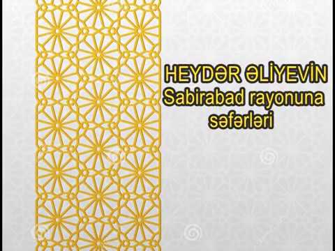 Heydər Əliyevin Sabirabad rayonuna səfərləri