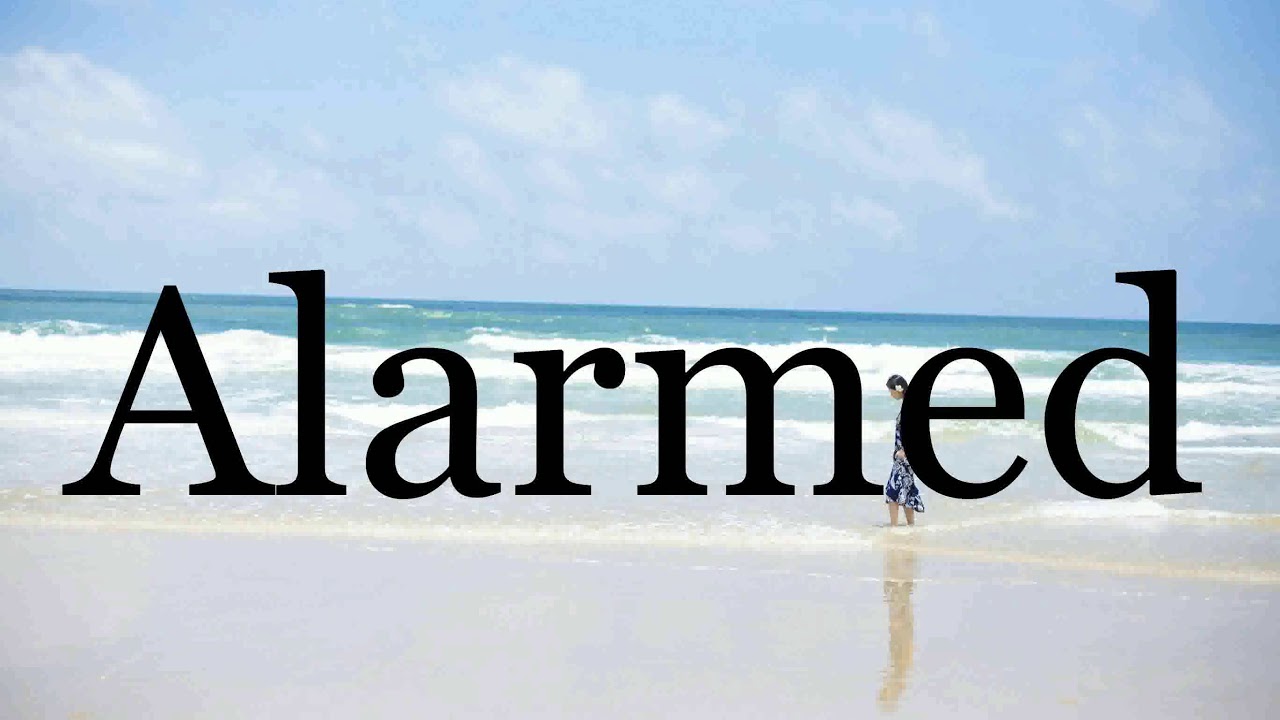 How To Pronounce Alarmed Pronunciation Of Alarmed YouTube how-to-pronounce-alarmed-pronunciation-of-alarmed-youtube
