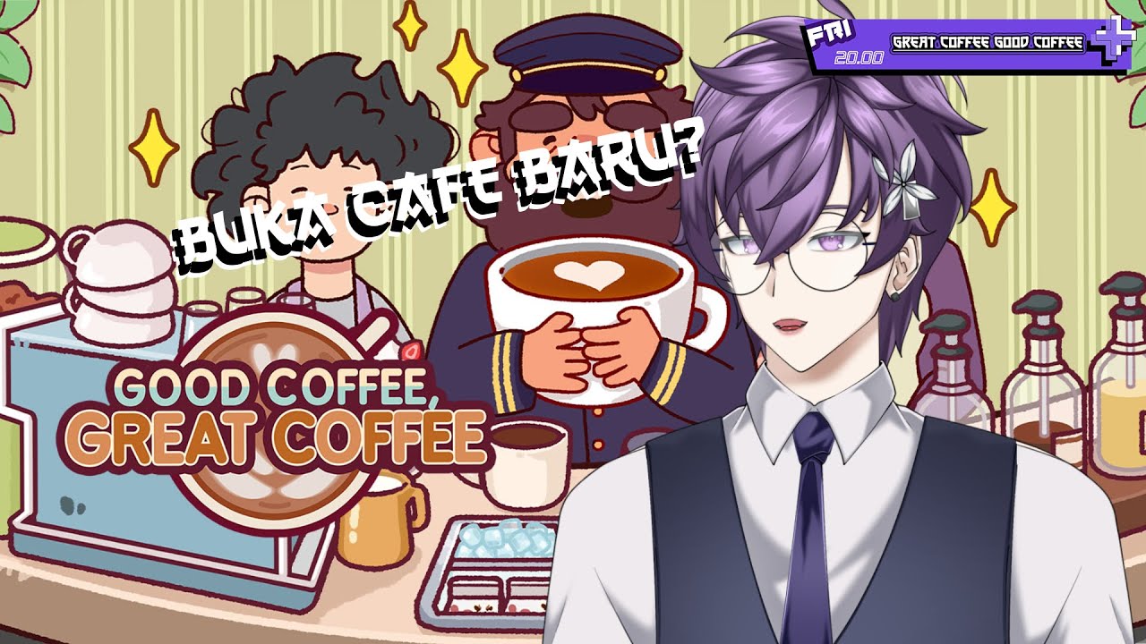 BUKA CAFE CABANG? ~ GOOD COFFEE GREAT COFFEE | Vtuber Indonesia - YouTube