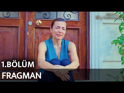 Keşke Hiç Büyümeseydik 1. Bölüm Fragmanı