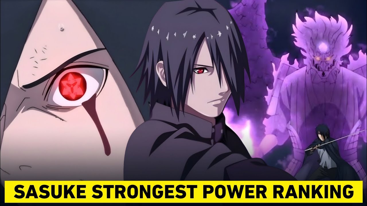 Sasuke Uchiha’s Strongest Powers Ranked | Naruto & Boruto Explained ...