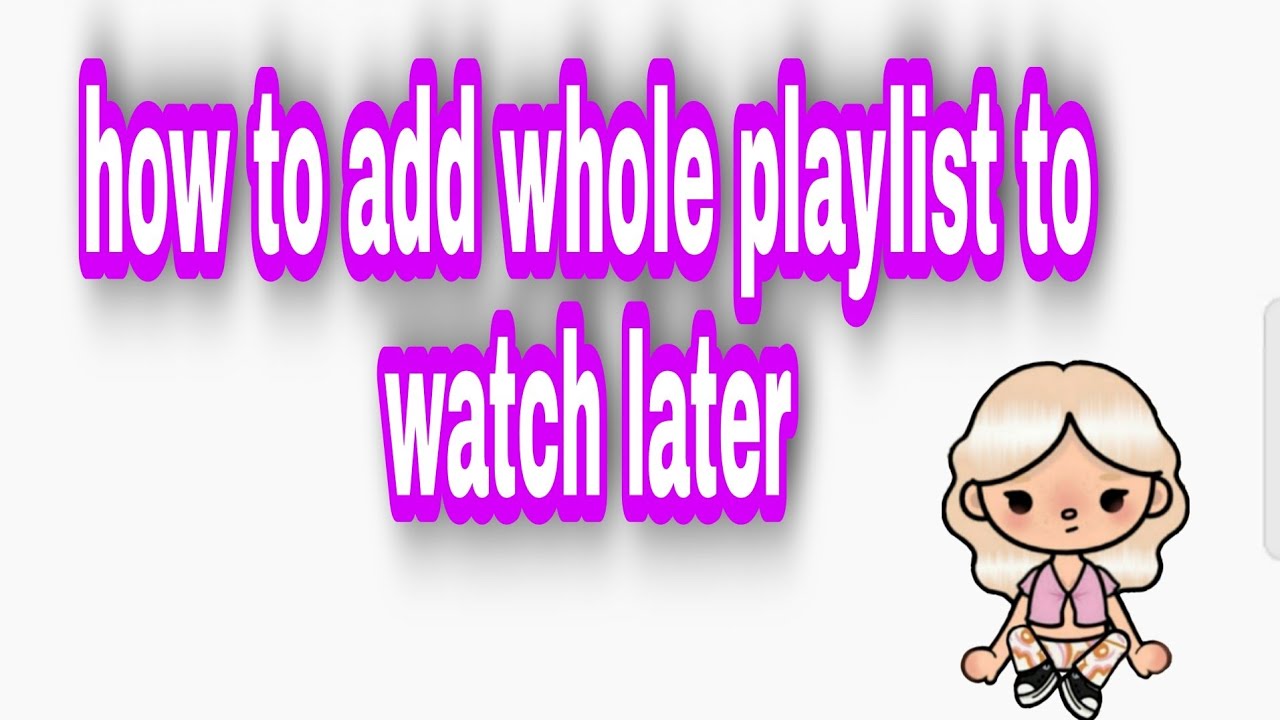 how to save playlist to watch later || how to add whole playlist to ...