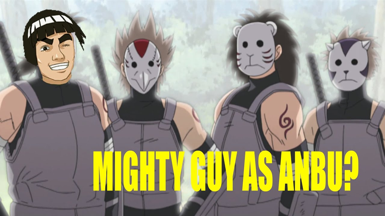 ANBU rejected Might Guy for being ridiculous - YouTube