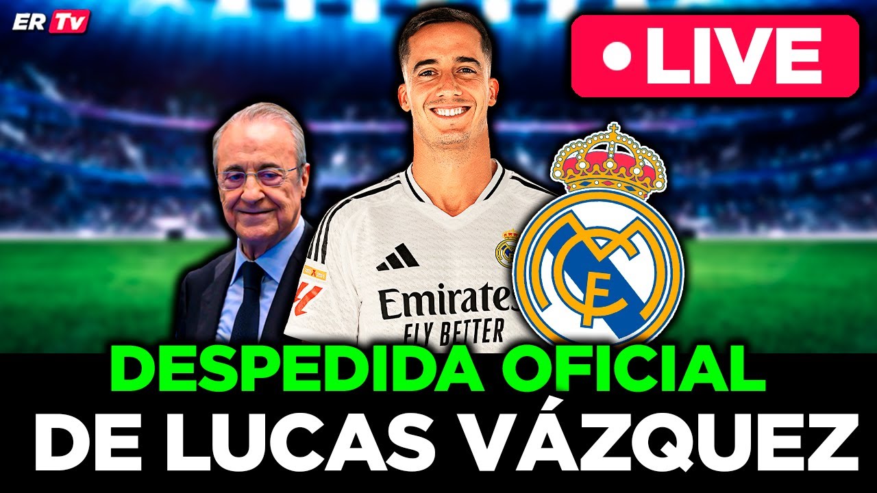 🔴 DIRECTAZO | DESPEDIDA OFICIAL LUCAS VÁZQUEZ | SE VA UNA LEYENDA DEL ...