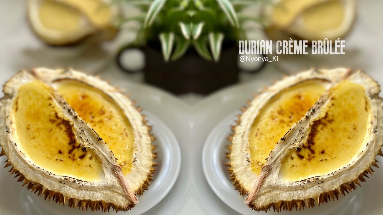 Durian Creme Brulee | Durian Recipe | Resep Durian | Durian Recipe ...