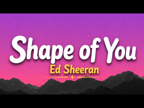 Ed Sheeran - Shape of You (Lyrics)