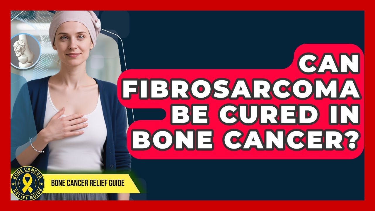 Can Fibrosarcoma Be Cured In Bone Cancer? - Test - YouTube