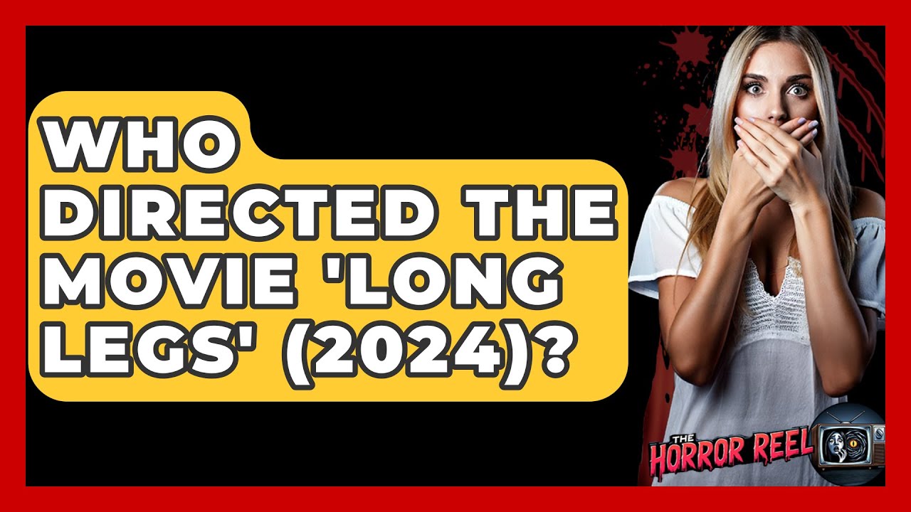 Who Directed the Movie 'Long Legs' (2024)? - The Horror Reel - YouTube
