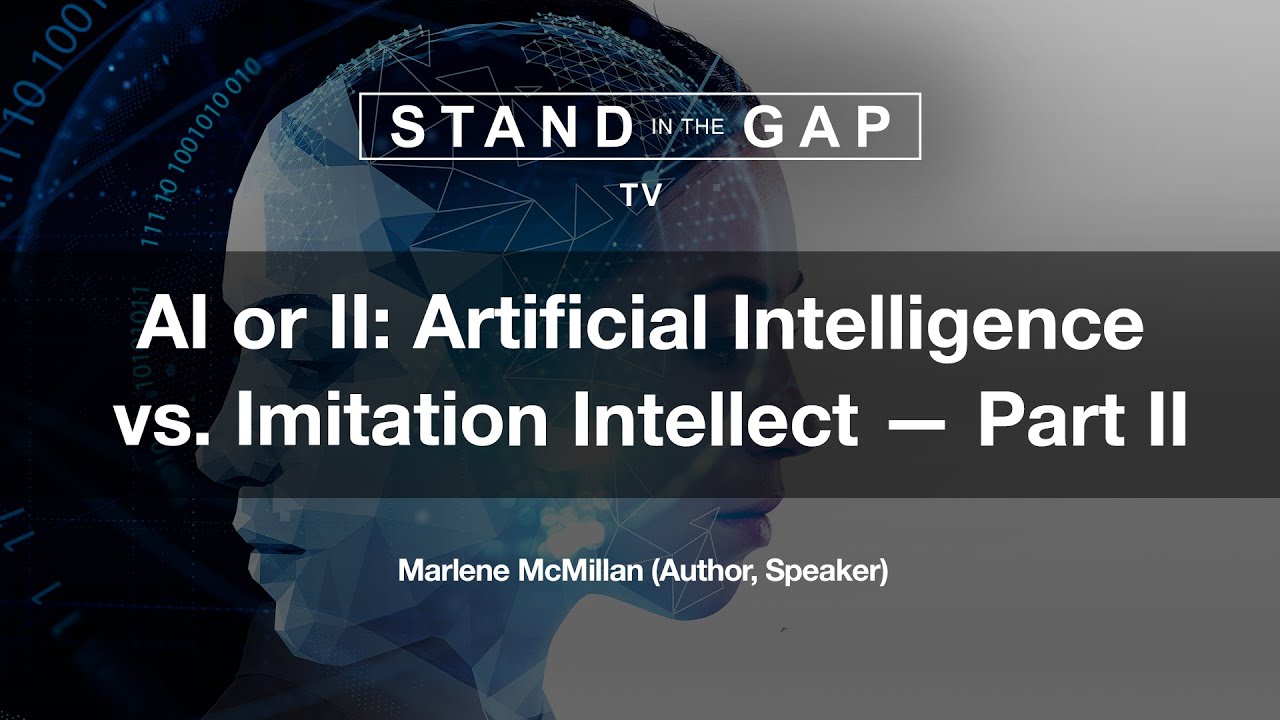 Stand in the Gap TV: AI or II? Artificial Intelligence vs Imitation Intellect - Part 2 - YouTube