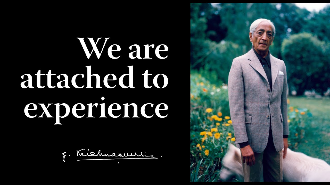 We are attached to experience | Krishnamurti - YouTube
