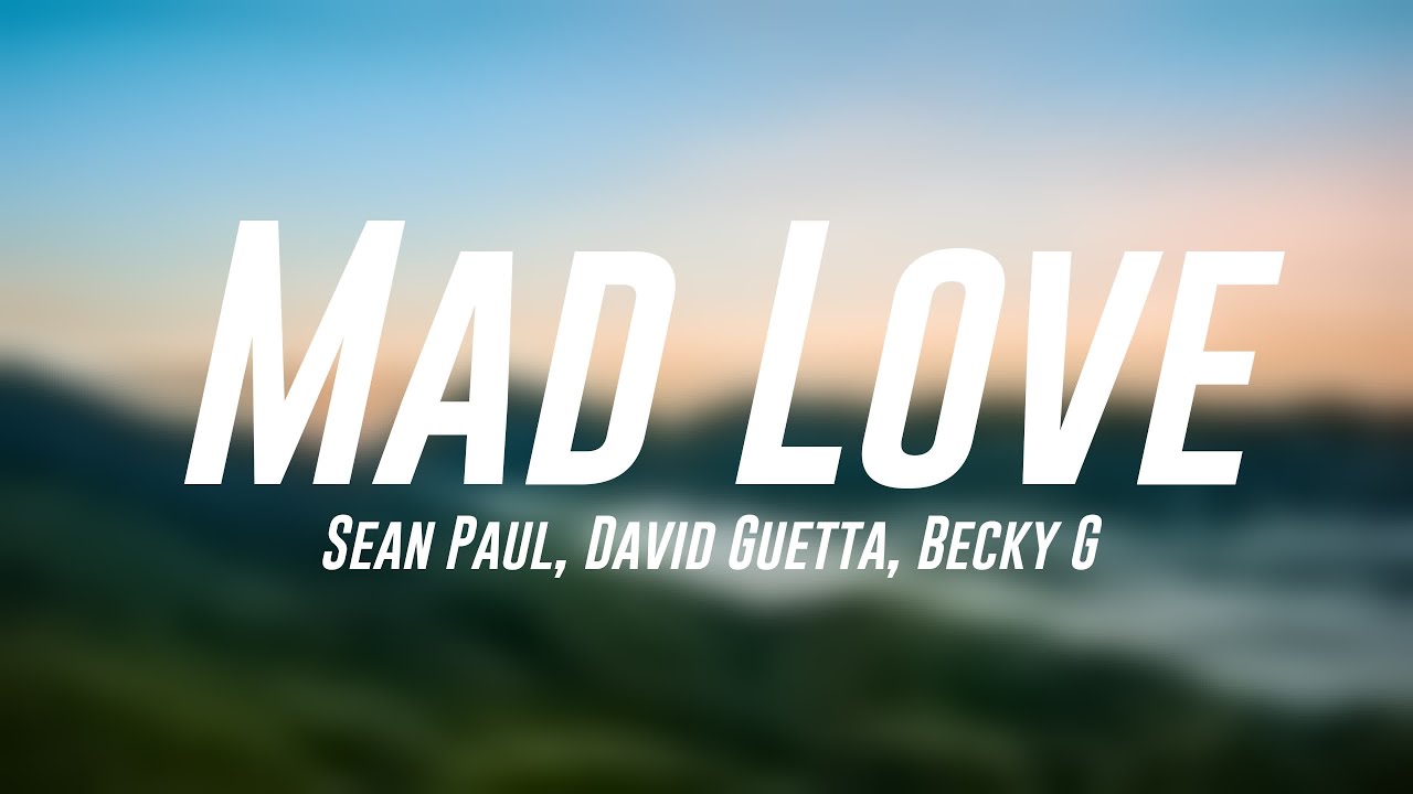 Mad Love - Sean Paul, David Guetta, Becky G (Lyrics Version) 🐠 - YouTube