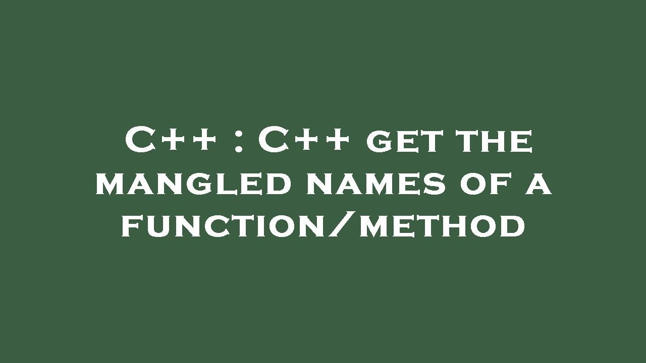 C++ : C++ get the mangled names of a function/method - YouTube C++ : C++ get the mangled names of a function/method - YouTube
