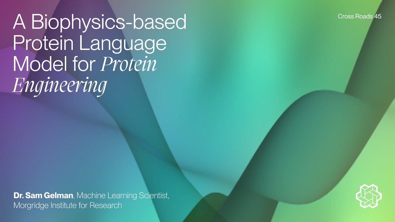 Cross Roads #45: "A Biophysics-based Protein Language Model for Protein ...