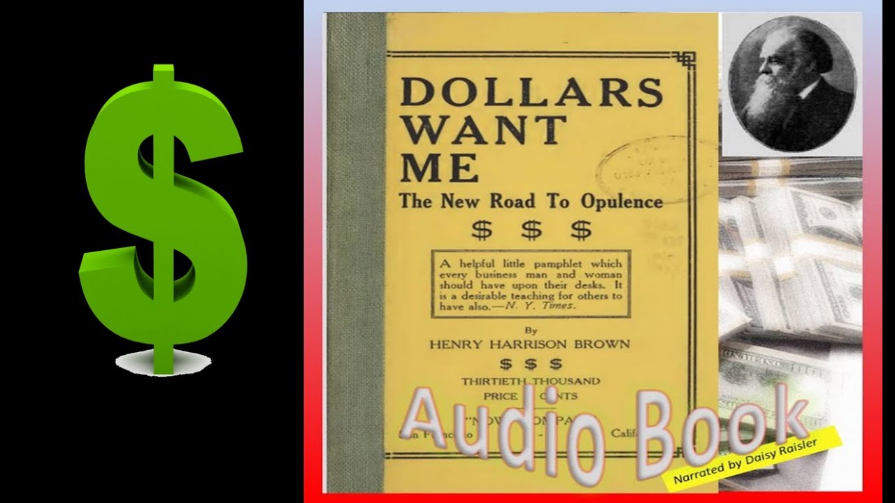 Dollars Want Me 💲💲💲 The Road to Opulence by Henry Harrison Brown - YouTube