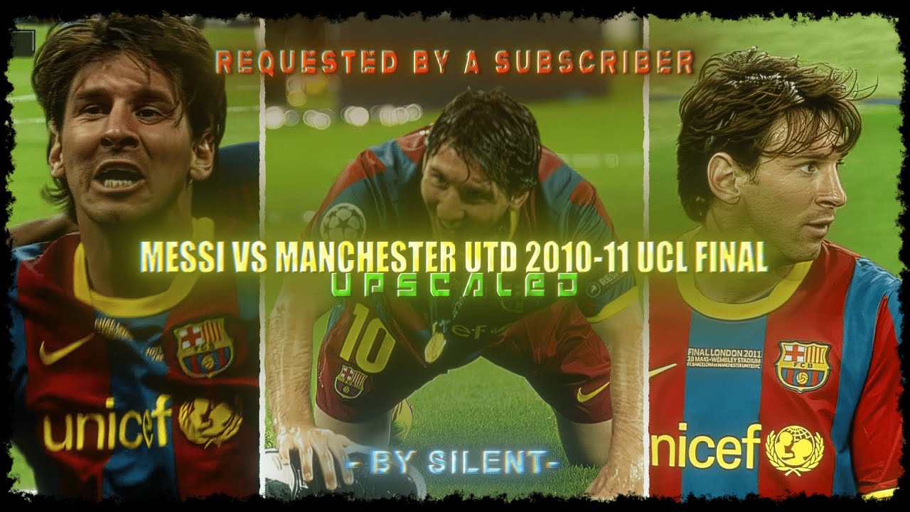 Lionel Messi Vs Manchester United 2010-11 Champions League Final In 4K ...