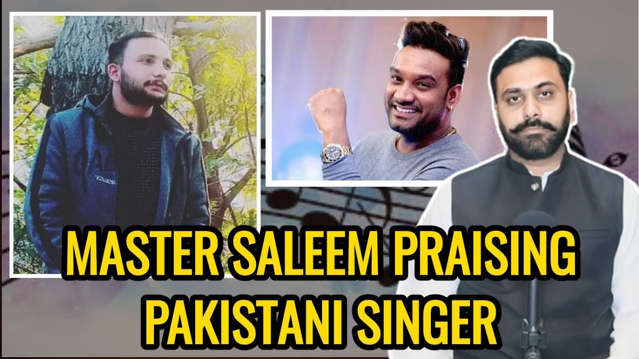 Master Saleem Praising Pakistani Singer - YouTube