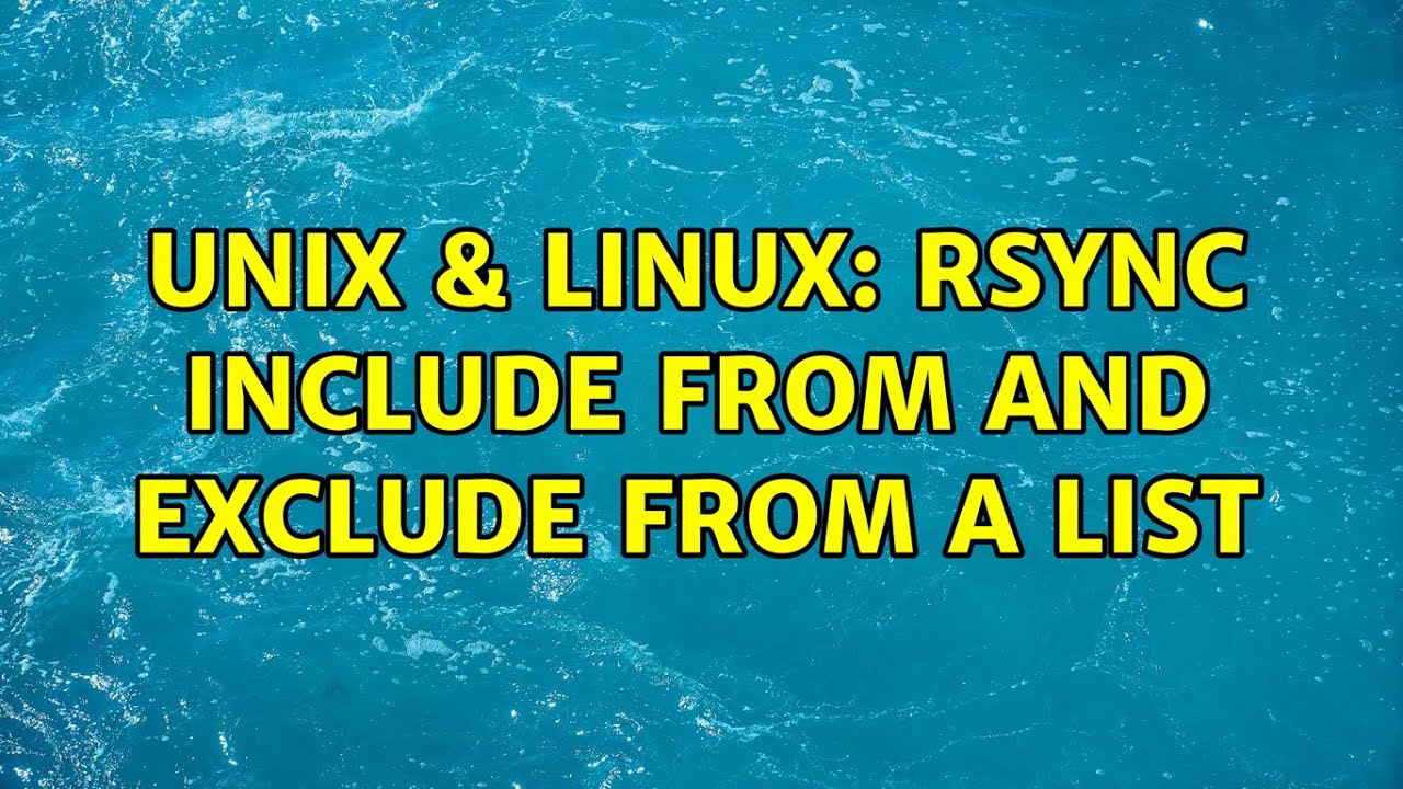 Unix Linux Rsync Include From And Exclude From A List YouTube unix-linux-rsync-include-from-and-exclude-from-a-list-youtube