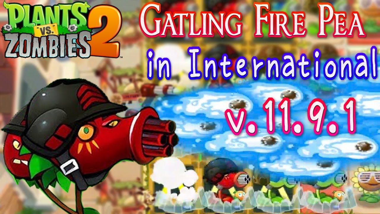 Pvz 2 11.9.1 - New Plants Gatling Fire Pea & Chinese Plants in ...
