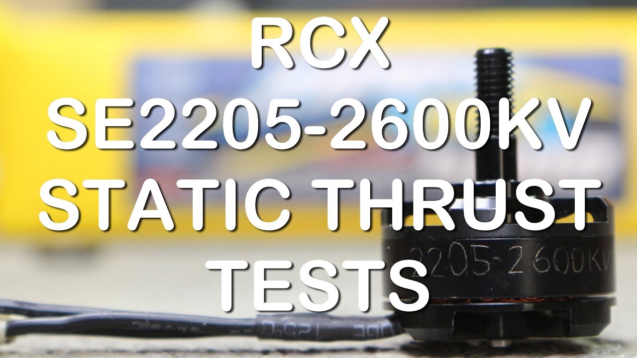 New Motor RCX SE2205-2600KV (Prototype) Thrust Tests - YouTube