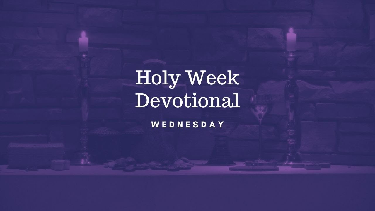 Holy Week Devotional for Wednesday - YouTube
