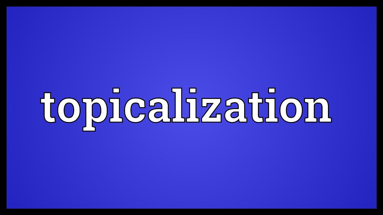 Topicalization Meaning - YouTube
