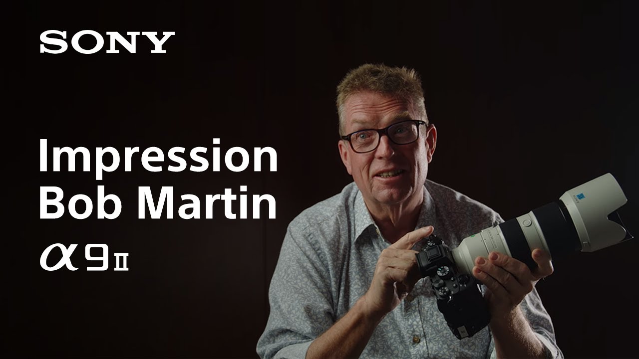 First impression by Bob Martin | Alpha 9 II | Sony | α - YouTube