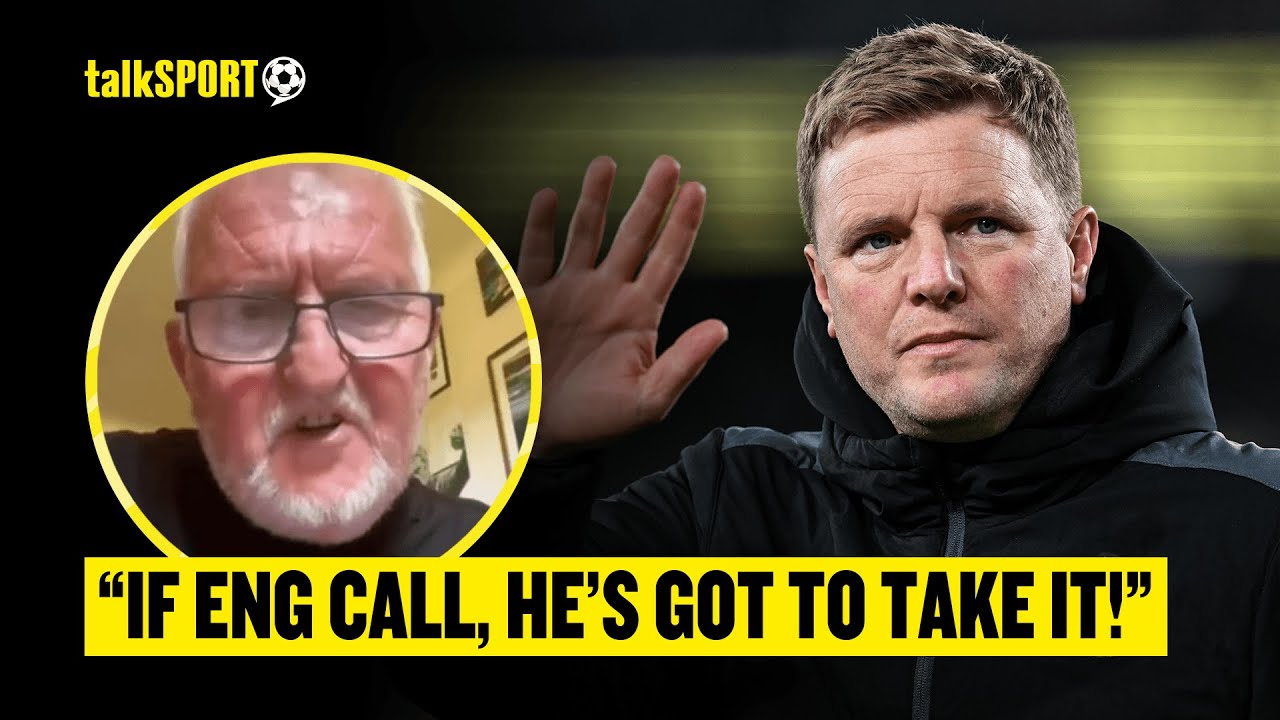 Graham Nickless REVEALS Eddie Howe's England AMBITION & INSISTS He MUST ...