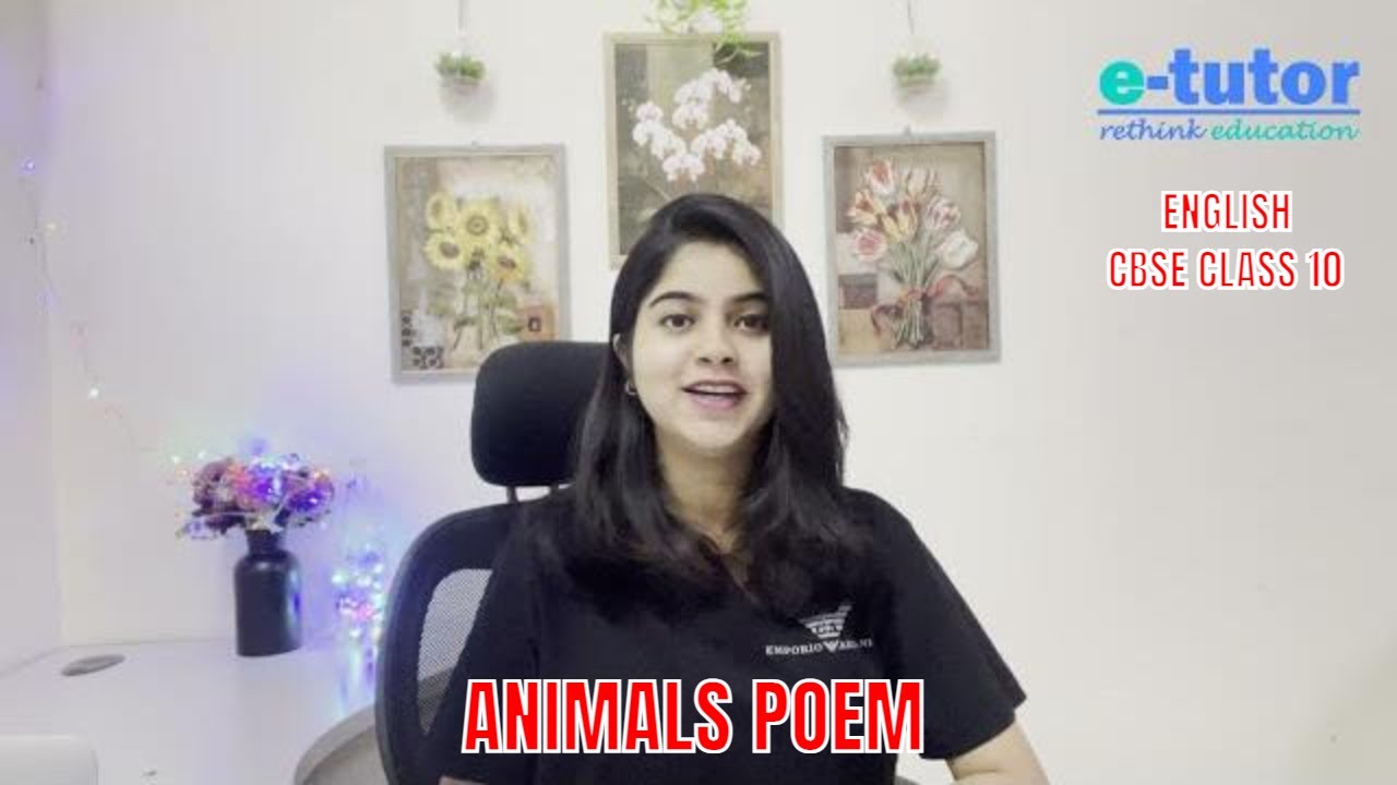 ANIMALS | POEM | CLASS 10 | CBSE | NCERT | ENGLISH | INTRO ...