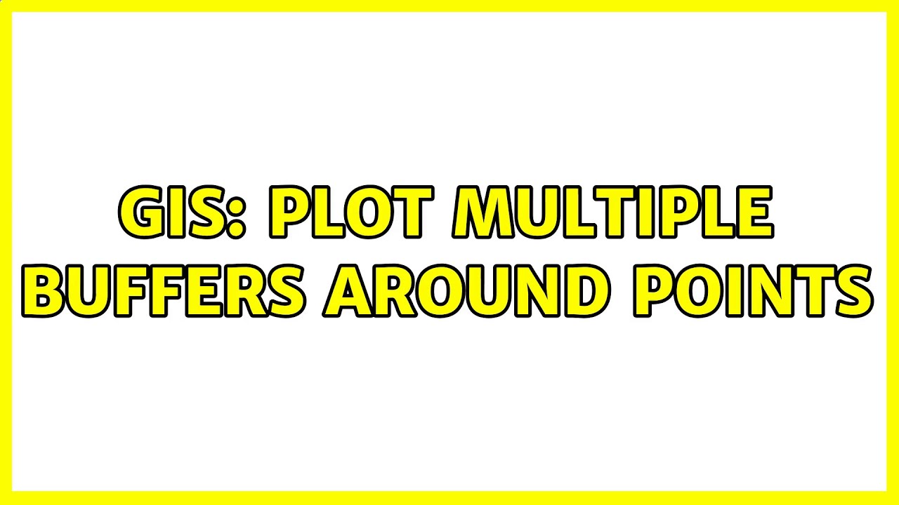 GIS: Plot multiple buffers around points - YouTube