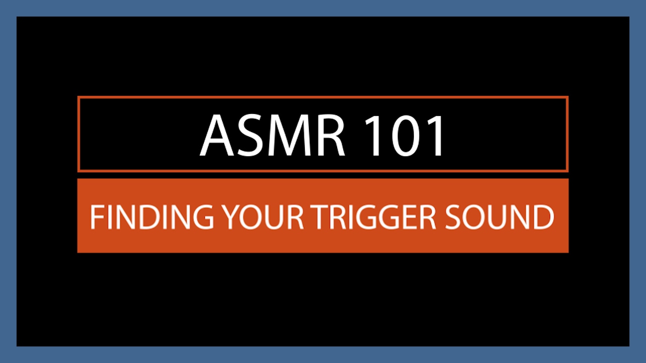 ASMR 101 - Finding Your Trigger Sound! - YouTube