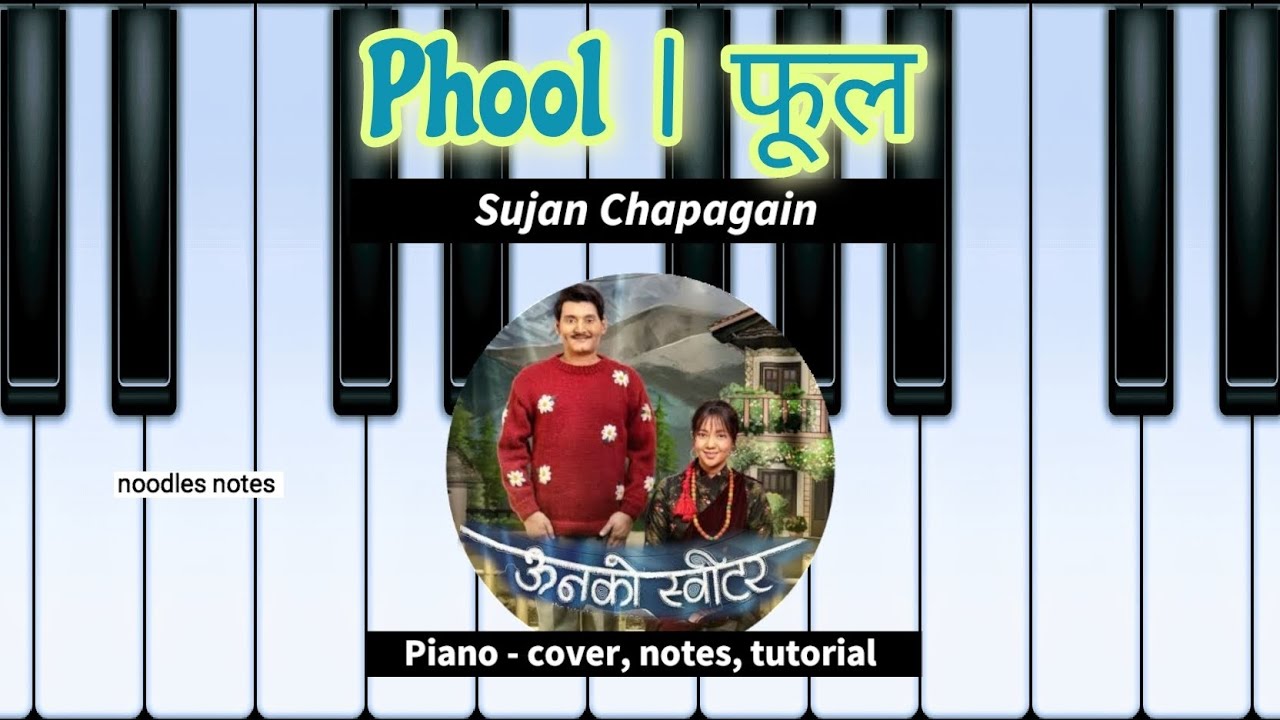 PHOOL - Sujan Chapagain || PIANO - cover, notes, tutorial, instrumental ...