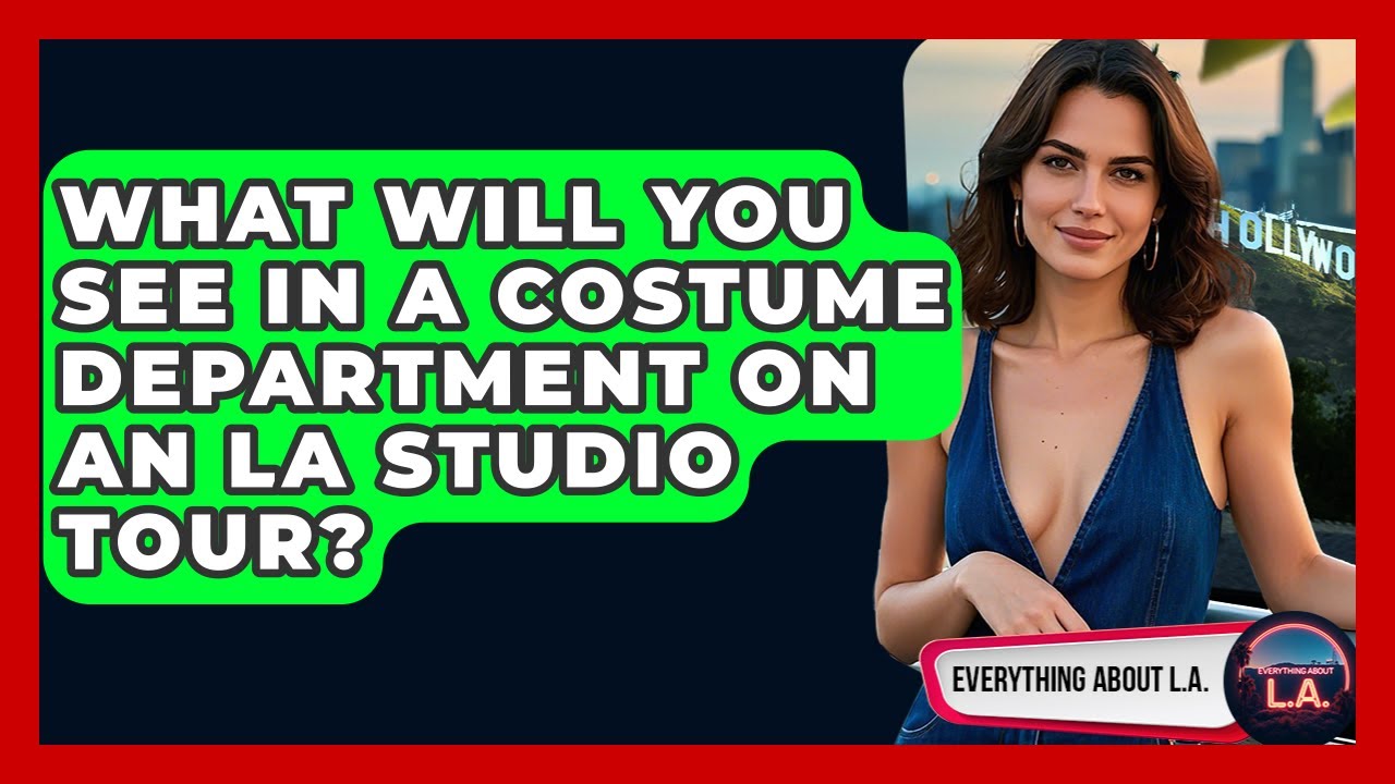 What Will You See In A Costume Department On An LA Studio Tour ...