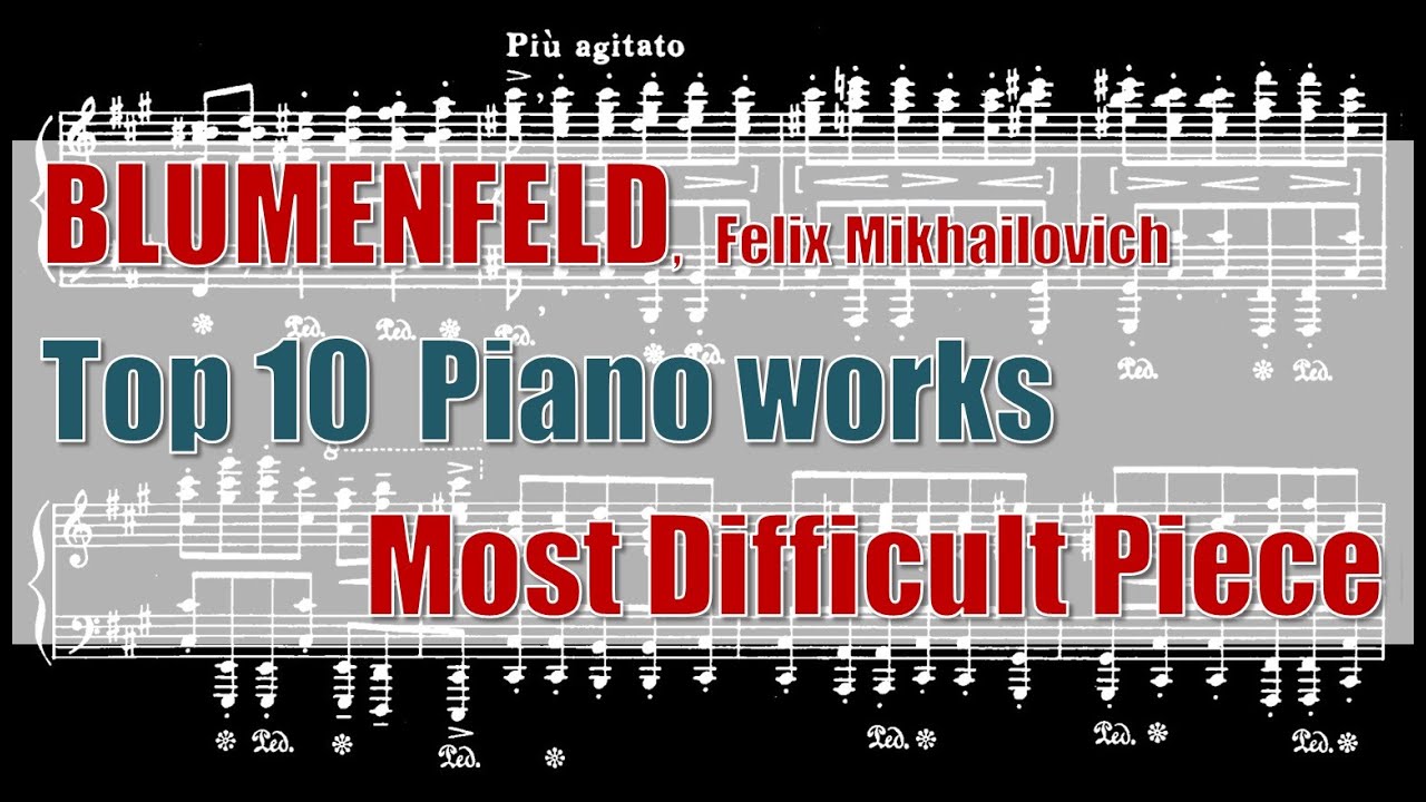 Top 10 Most Difficult Piano Pieces by BLUMENFELD (Solo) - YouTube