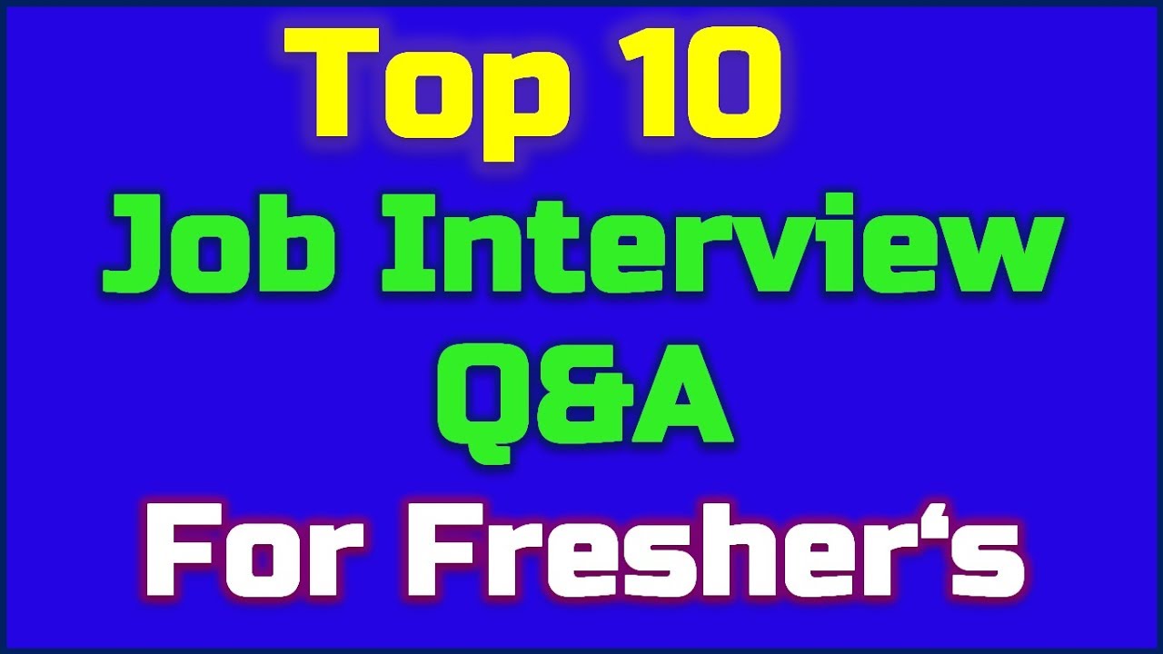 Top 10 Job Interview Questions And Answers For Freshers Common Job top-10-job-interview-questions-and-answers-for-freshers-common-job