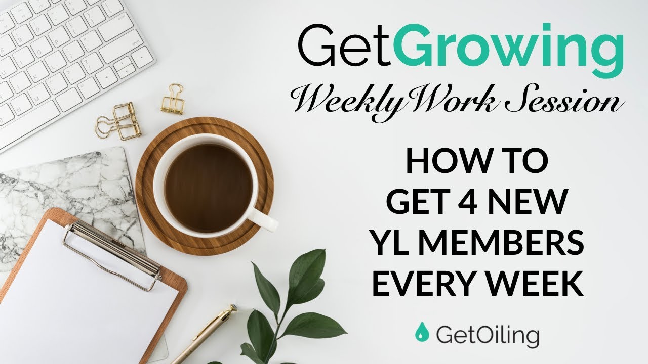 How to Grow Young Living | Get 4 New Members EVERY Week | GetGrowing ...